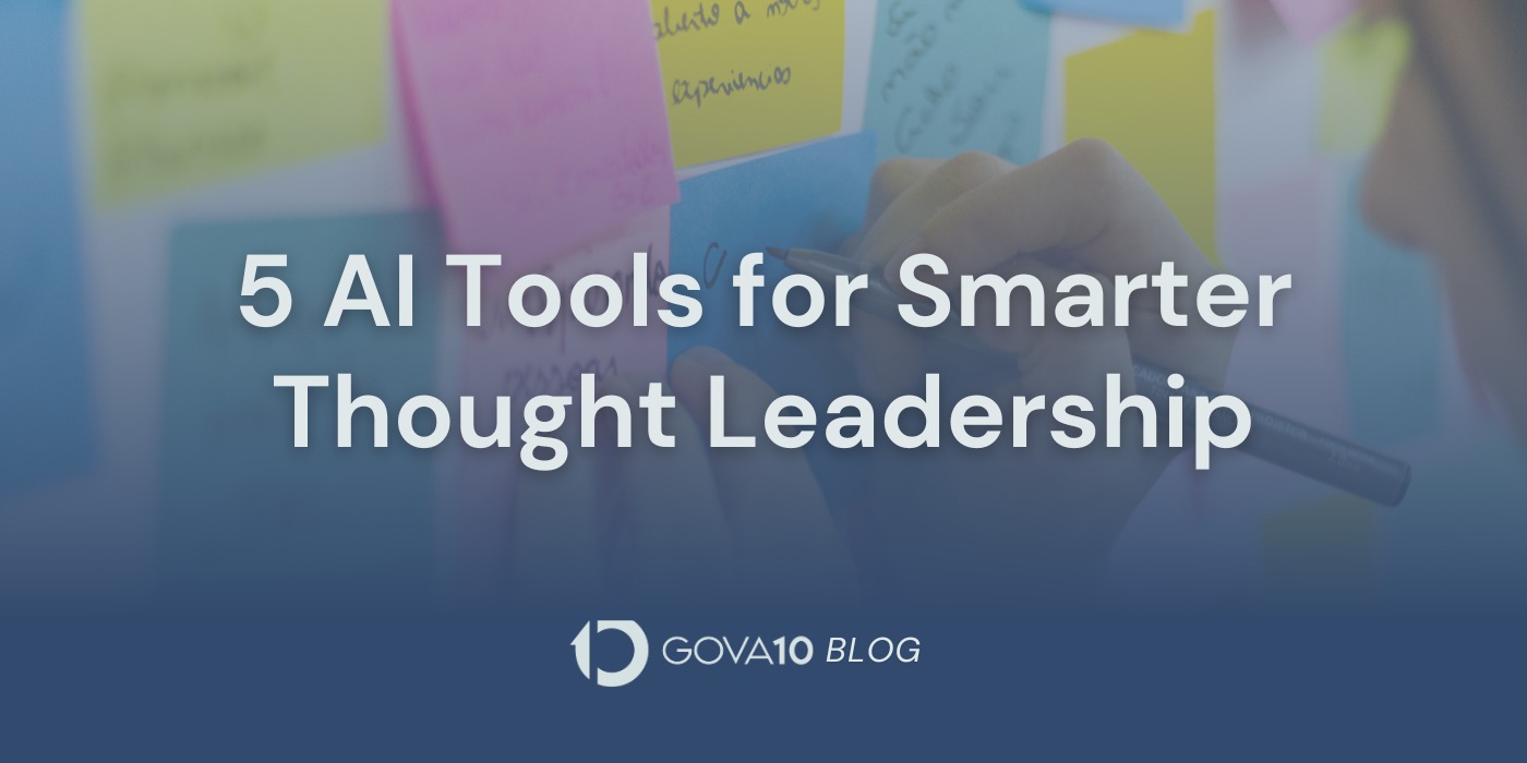 5 AI Tools for Smarter Thought Leadership - Gova10